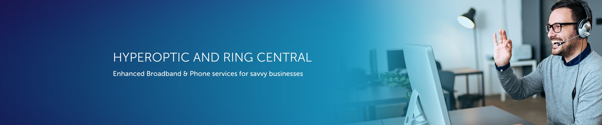 Hyperoptic | Ring Central | Broadband & Phone for businesses